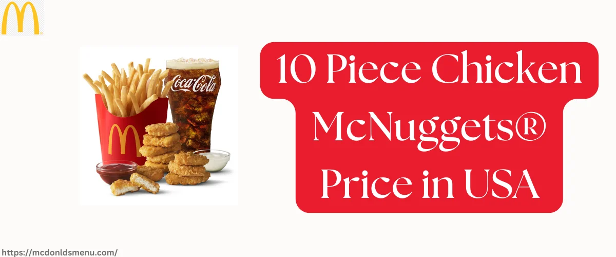 McDonald's 10 Piece Chicken McNuggets® Price, Nutrition & Allergen