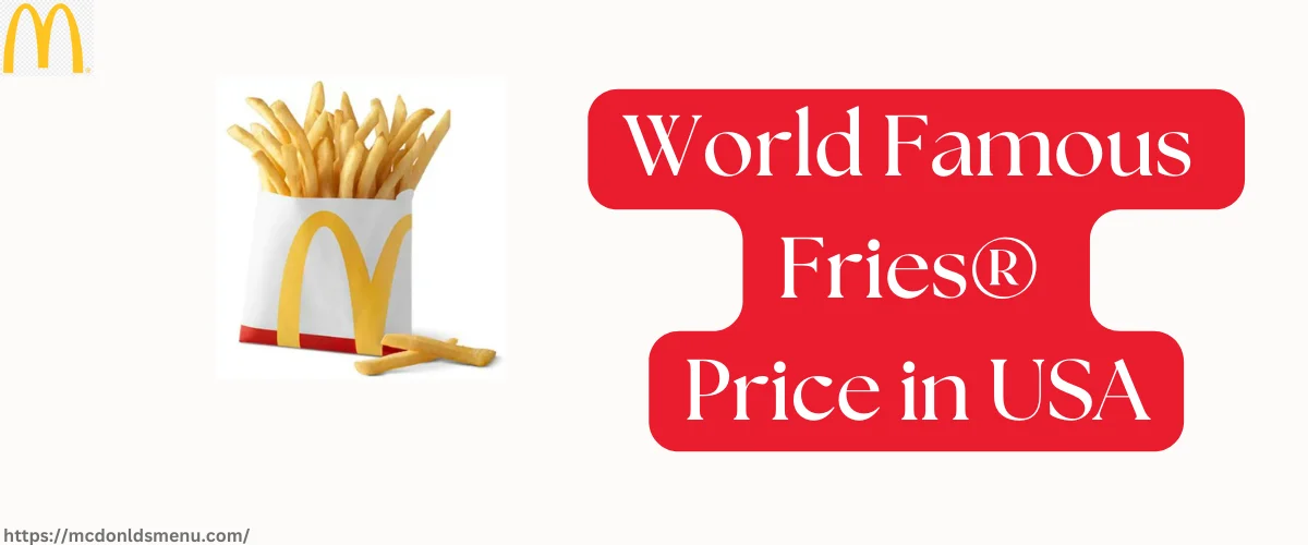 McDonald’s World Famous Fries® Price, Nutrition, Allergen